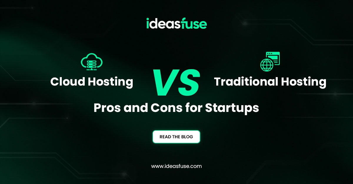 Cloud vs. Traditional Hosting - Pros and Cons for Startups - IdeasFuse
